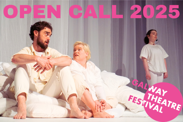 GTF OPEN CALL 2025 – Galway Theatre Festival